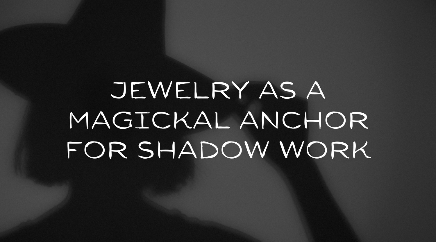 Jewelry as a magickal anchor for shadow work – Baguette Magick